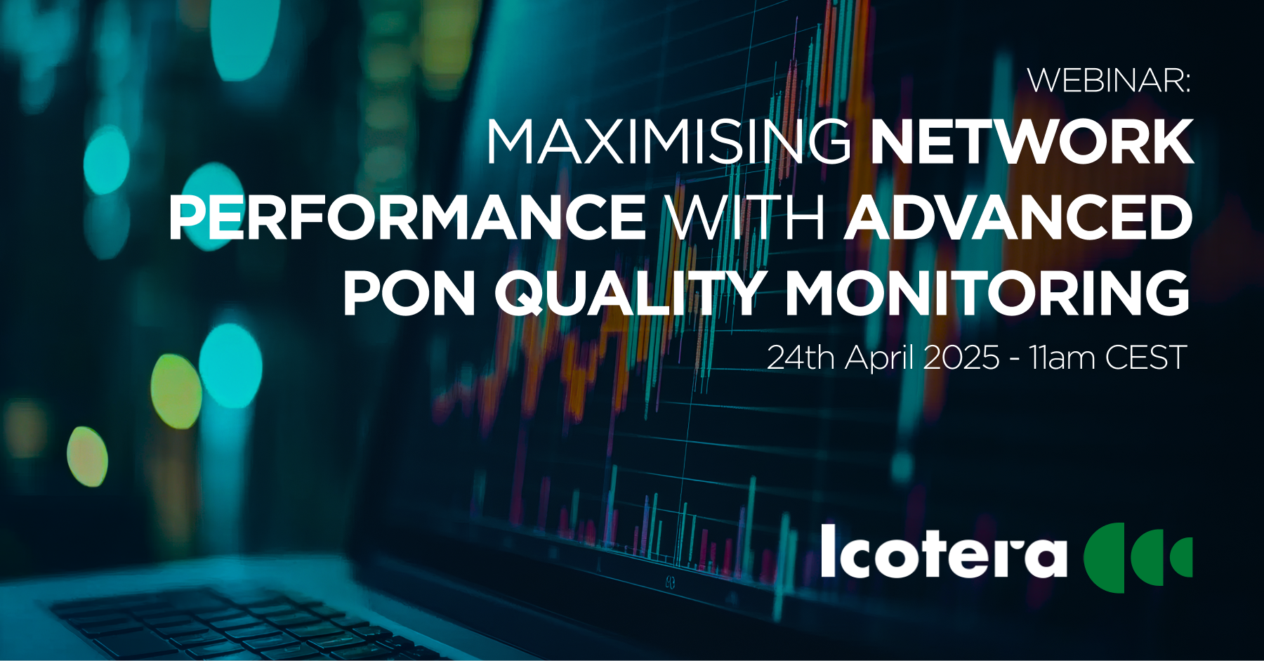 Webinar: Maximising network performance with advanced PON quality monitoring